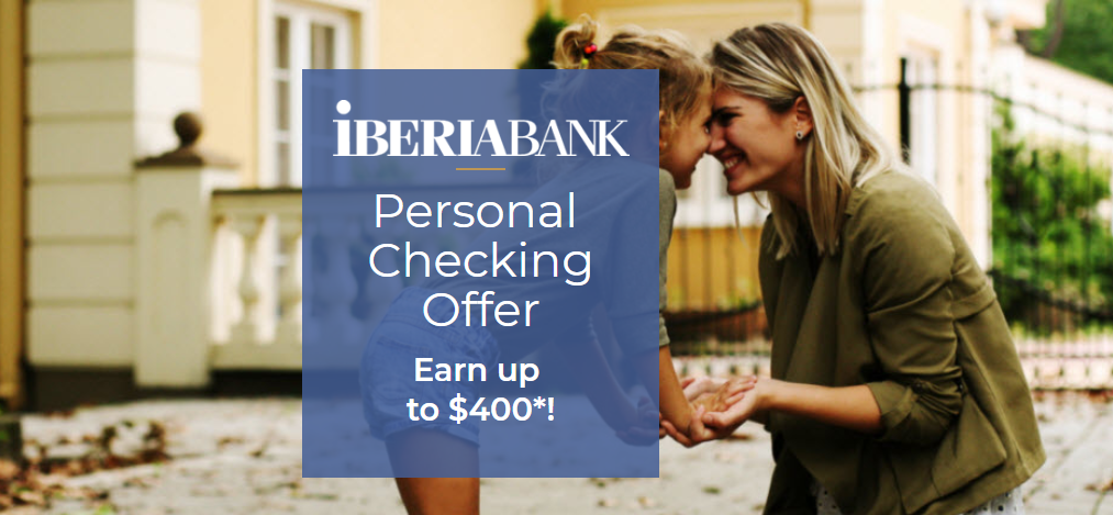 IBERIABANK Bonus, Get up to $400 with New Checking Account